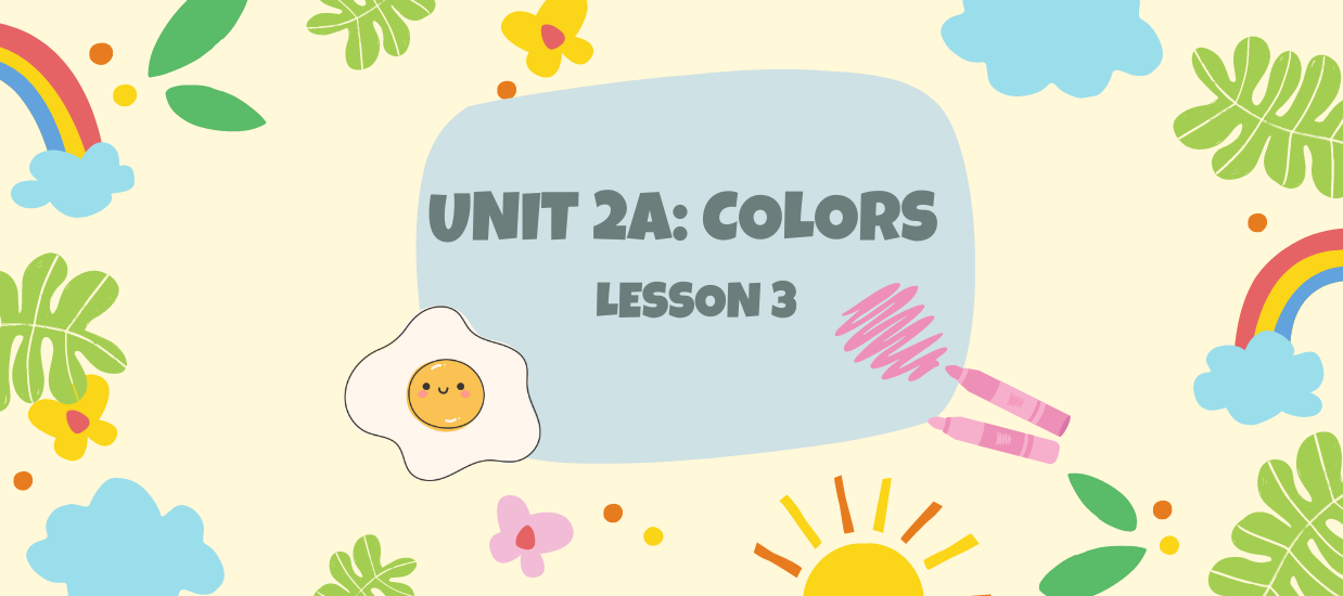 Con hãy hoàn thành bài tập của Level 1 - Unit 2A: Colors (UPDATED ...